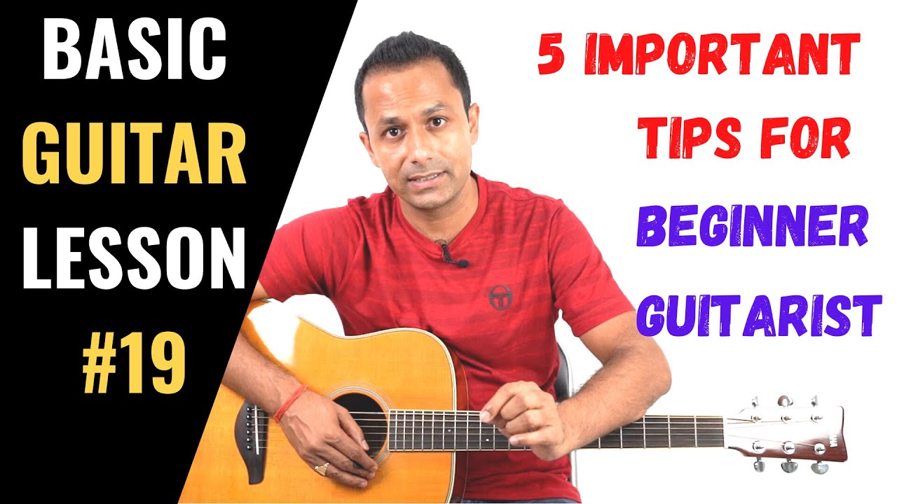 Basic Guitar Lesson 19 5 Important Tips For Beginner Guitarist