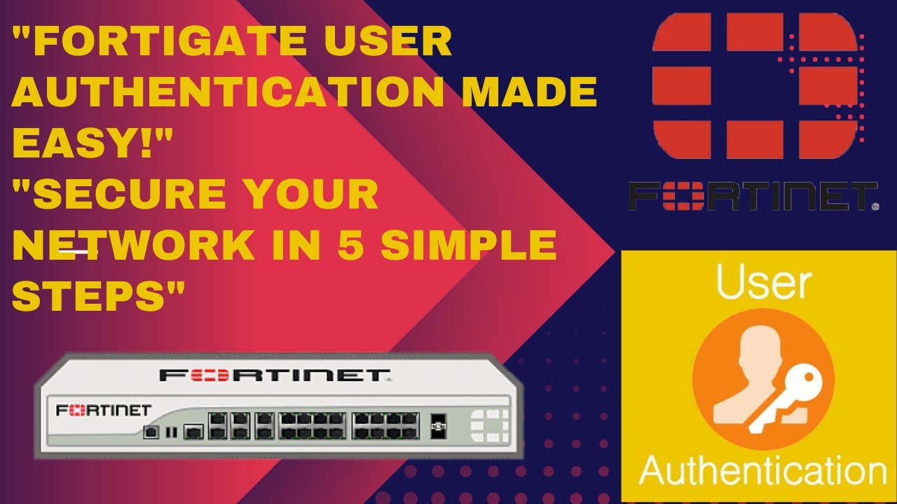 Fortigate User Authentication Setup Secure Your Network In 5 Easy