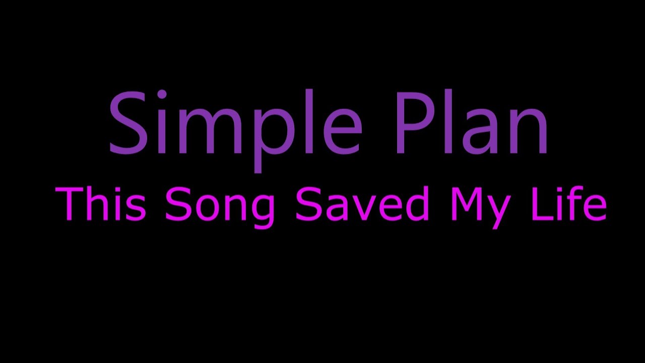 Simple Plan This Song Saved My Life Lyrics Youtube Music