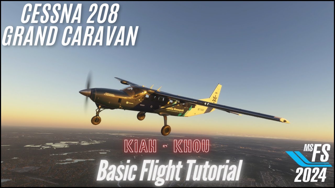 Msfs 2024 Cessna C208 Grand Caravan Basic Flight Tutorial Youtube