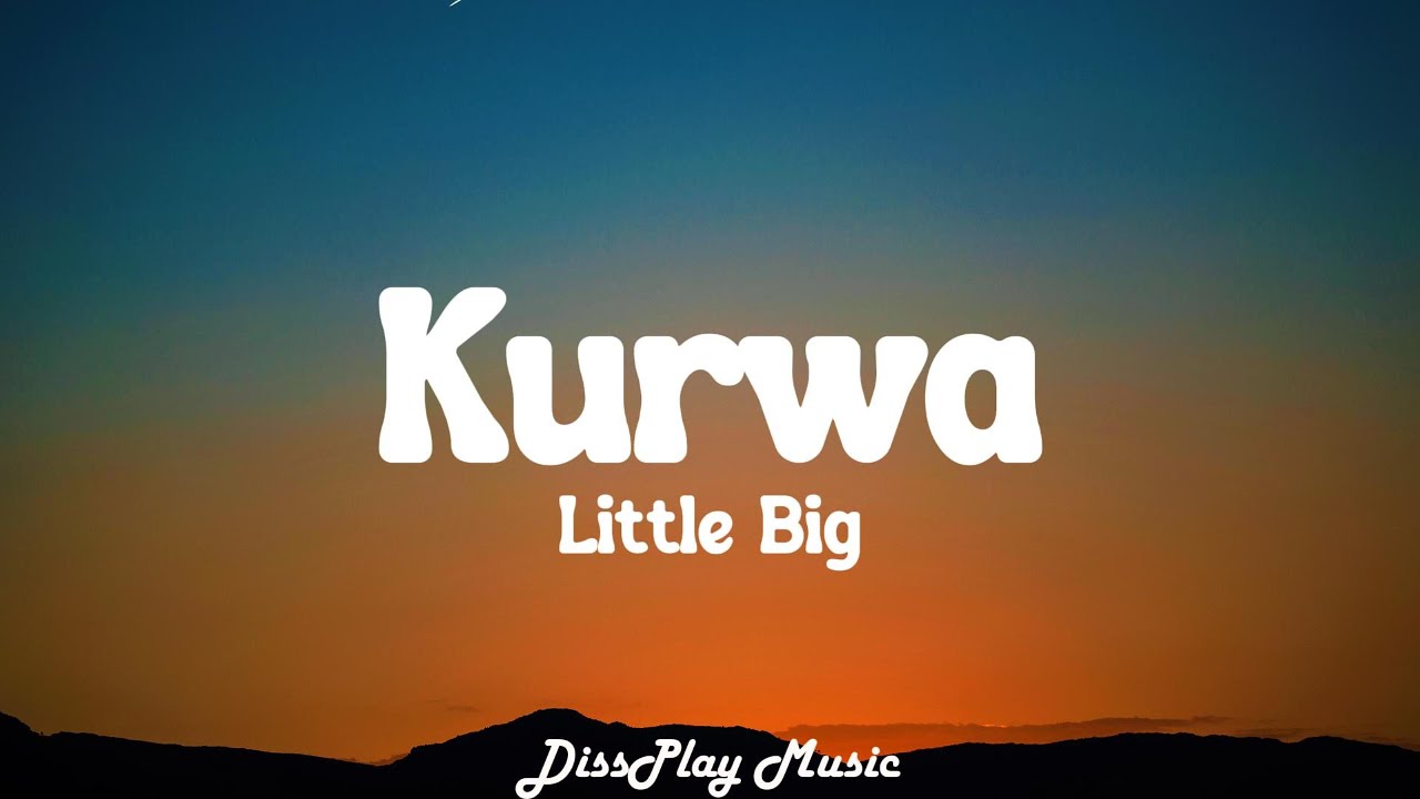 Little Big Kurwa Lyrics Youtube