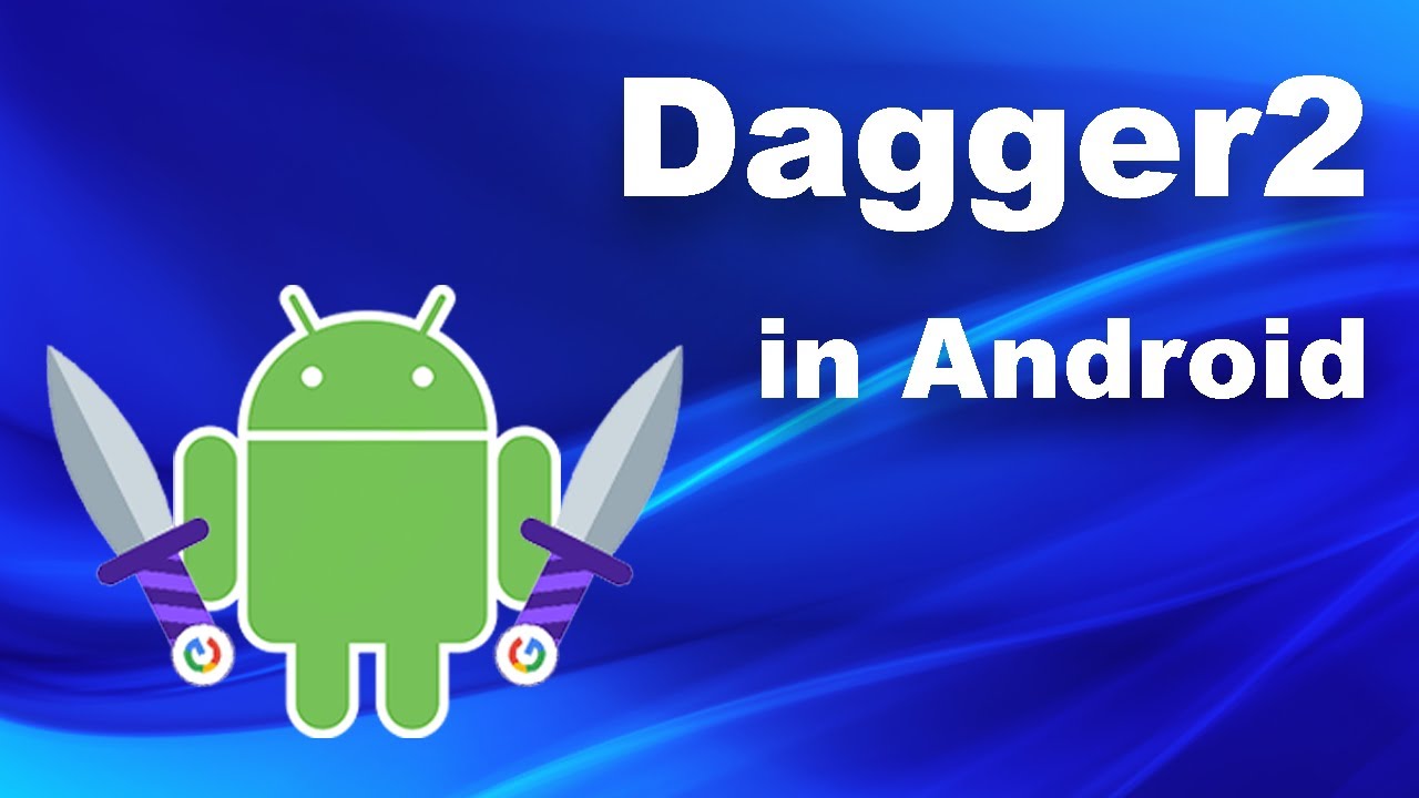 How To Implement Dagger2 In An Android Application Youtube