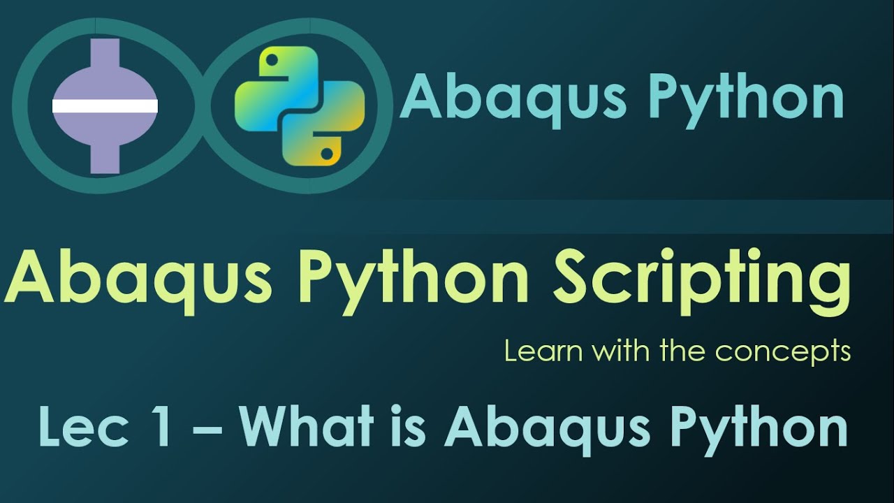 Lec1 What Is Abaqus Python Scripting Youtube