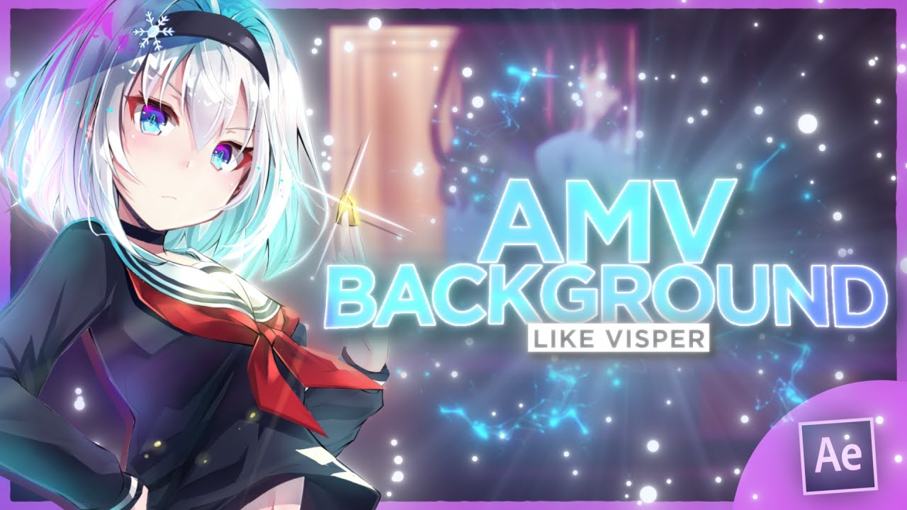 Amv Background Tutorial Like Visper After Effects Amv Tutorial 2022
