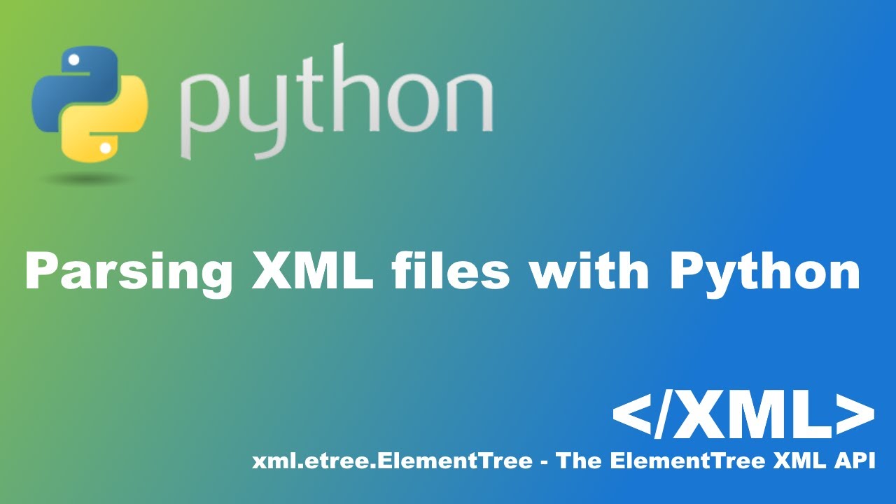 Parsing Xml Files With Python Xml Etree Elementtree Youtube