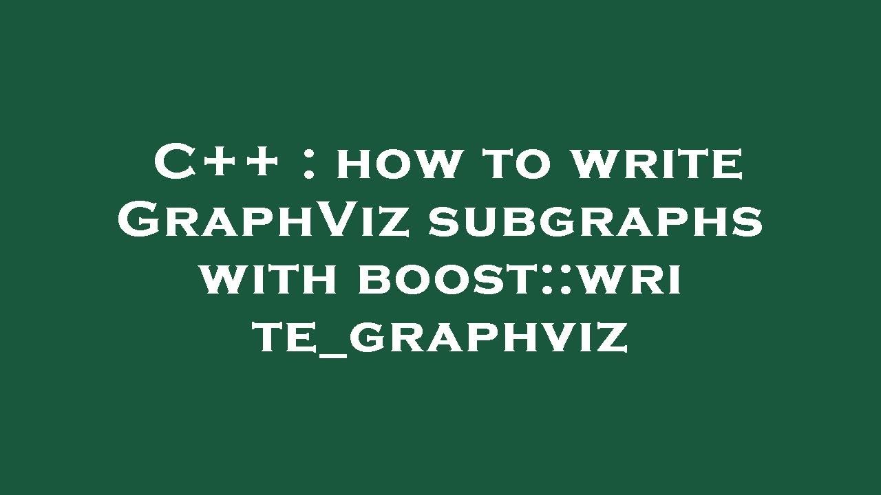 C How To Write Graphviz Subgraphs With Boost Write Graphviz Youtube