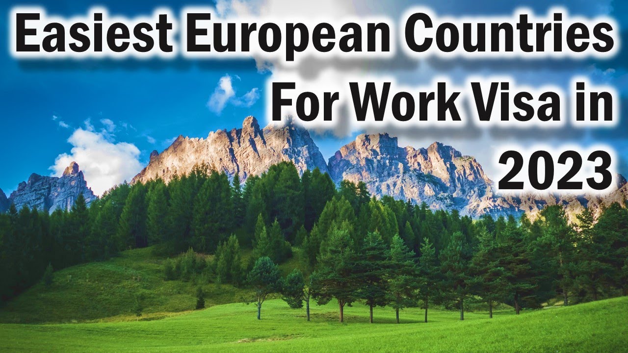 10 Easiest Countries To Get Work Visa In Europe In 2023 Youtube