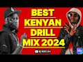 Best Of Kenyan Drill Video Mix 2024 Dj Kizz 254 Ft Buruklyn Boyz ...