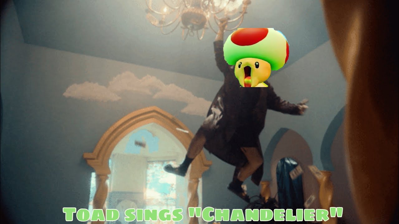 Toad Sings Chandelier Youtube