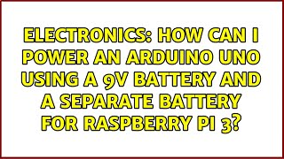 How Can I Power An Arduino Uno Using A 9v Battery And A Separate ...