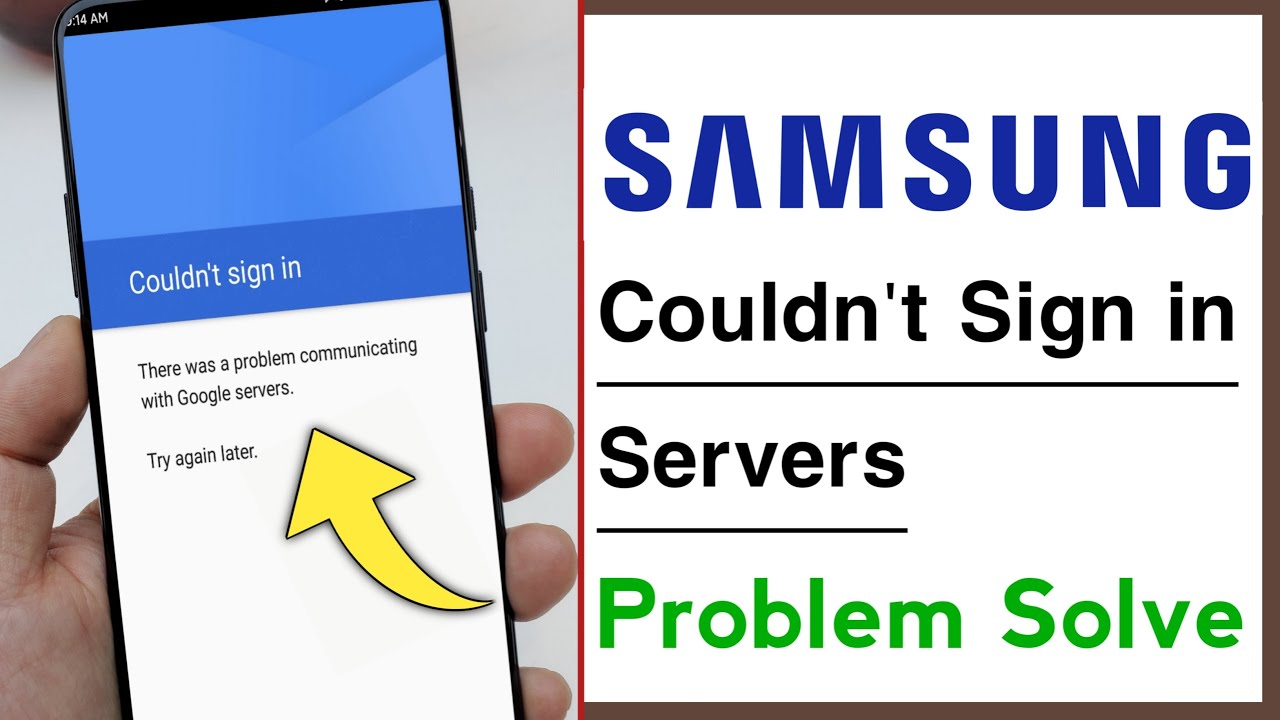 Samsung Couldn T Sign In There Was A Problem Communicating With Google