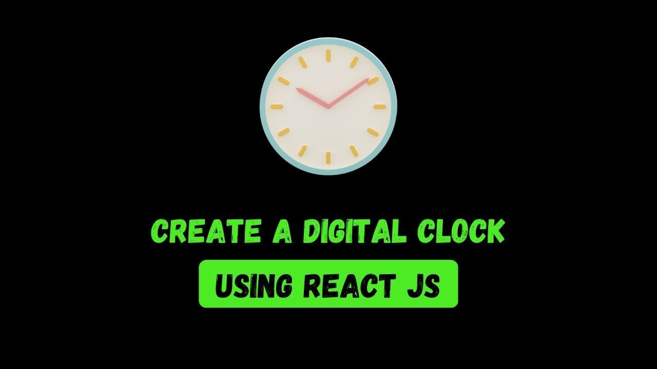 Create A Digital Clock With React Youtube