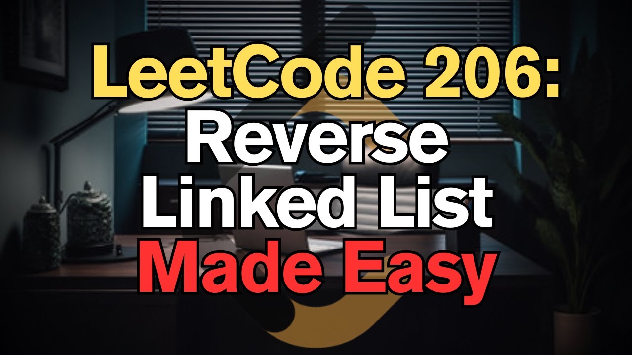 Leetcode 206 Reverse Linked List Made Easy For Complete Beginners