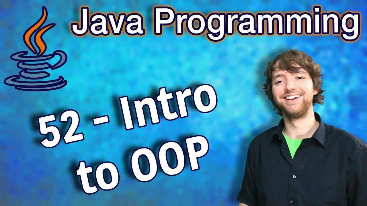 Java Programming Tutorial 52 Intro To Object Oriented Programming