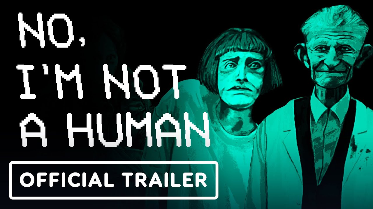 No I M Not A Human Official Console Release Window Trailer The