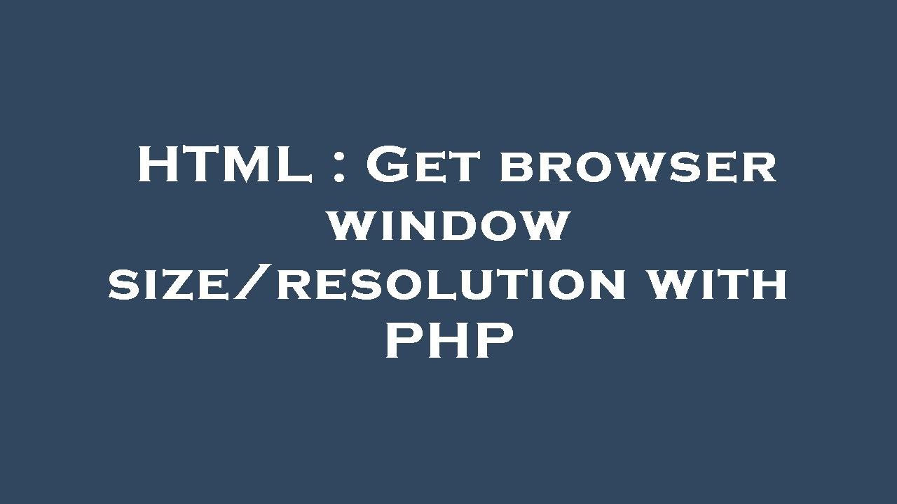Html Get Browser Window Size Resolution With Php Youtube