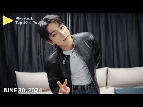 Playstack Top 20 K Pop 06 30 2024 Youtube