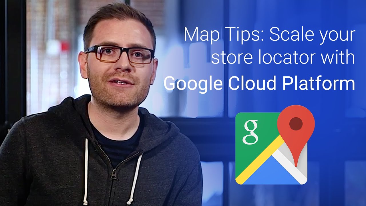 Map Tips Scale Your Store Locator With Google Cloud Platform Youtube