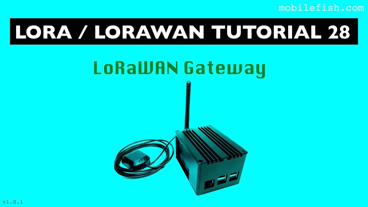 Lora Lorawan Tutorial 28 Lorawan Gateway Youtube