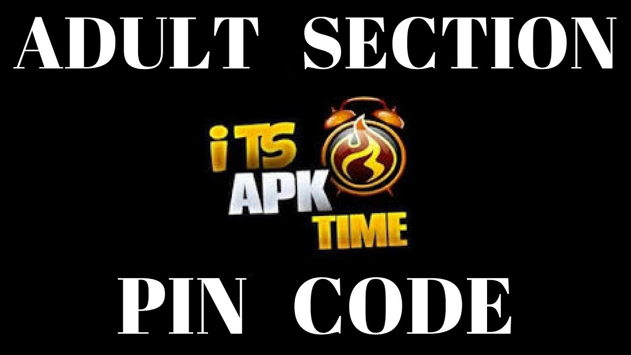 Pin Code For Adult Section On Apk Time Youtube