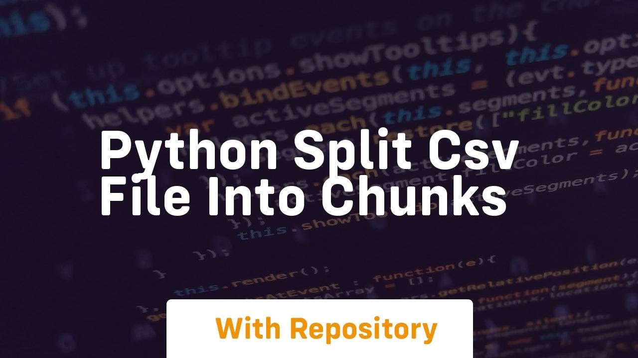 Python Split Csv File Into Chunks Youtube