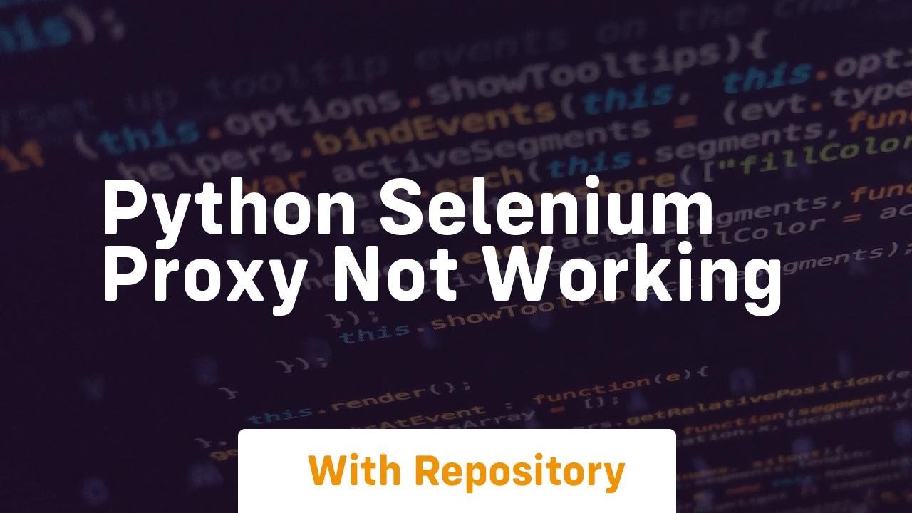 Python Selenium Proxy Not Working Youtube