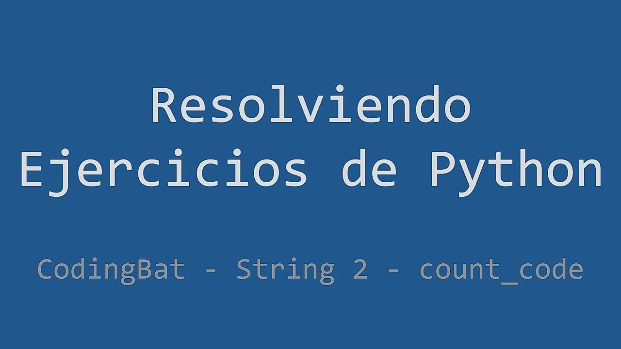063 Ejercicio De Python Codingbat String 2 Count Code Youtube