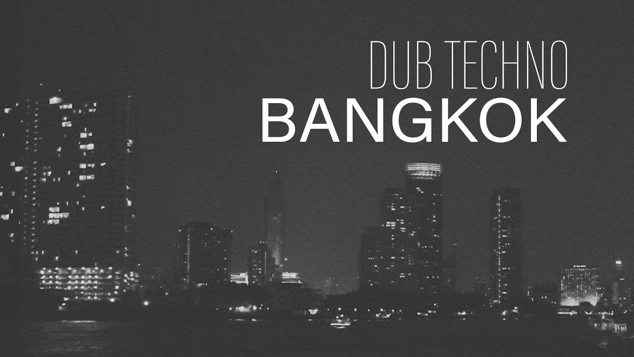 Dub Techno 2024 Bangkok Youtube