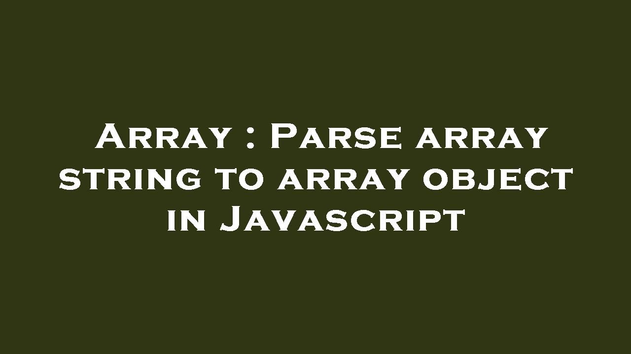 Array Parse Array String To Array Object In Javascript Youtube