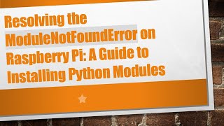 Resolving The Modulenotfounderror In Python A Guide To Installing