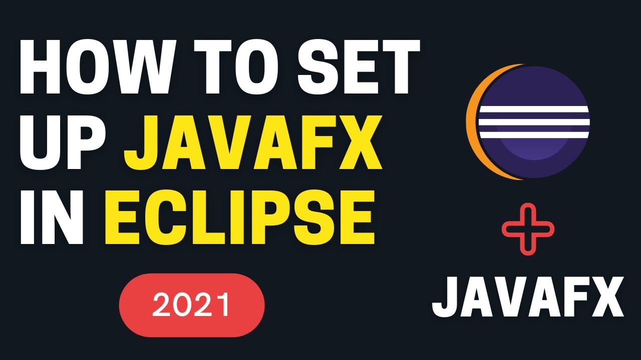 How To Set Up Javafx To Work In Eclipse Newest 2021 Version Javafx