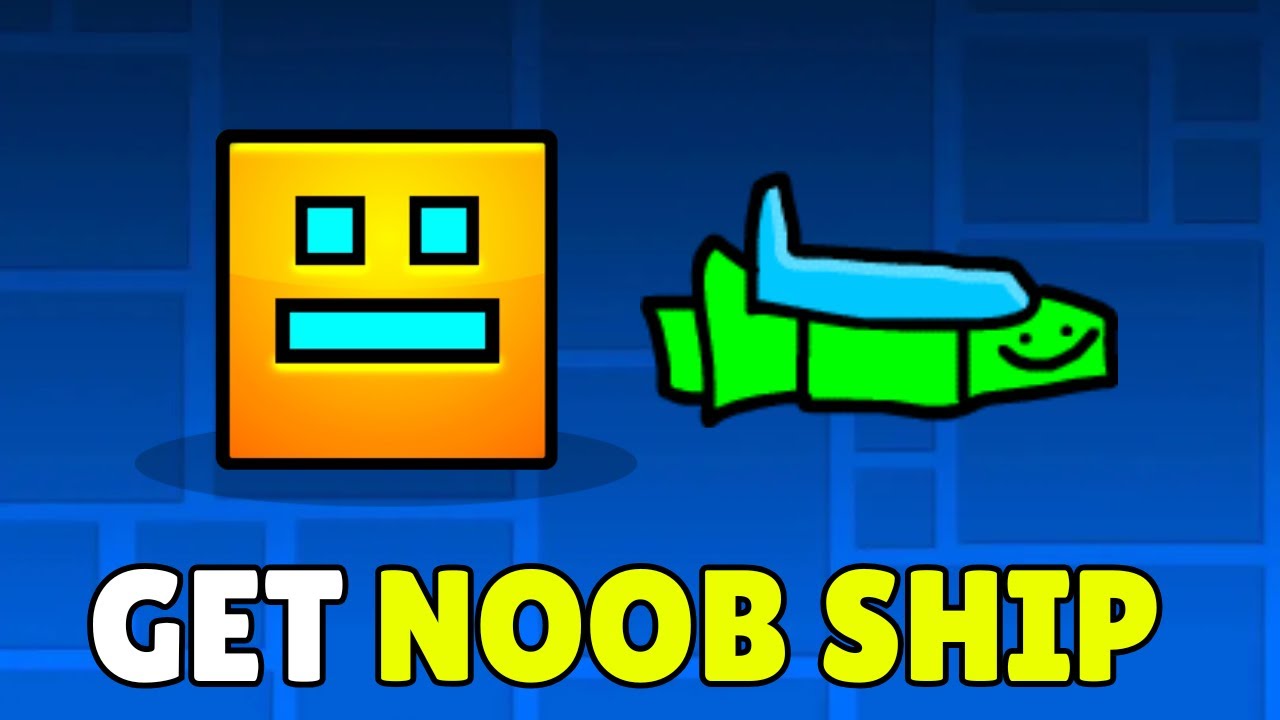 How To Get The Noob Icon Set In Geometry Dash 2026 Get Noob Ship