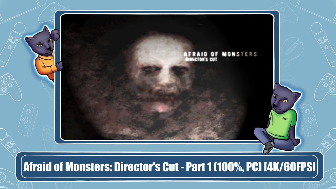 Afraid Of Monsters Director S Cut Part 1 100 Pc 4k 60fps Youtube