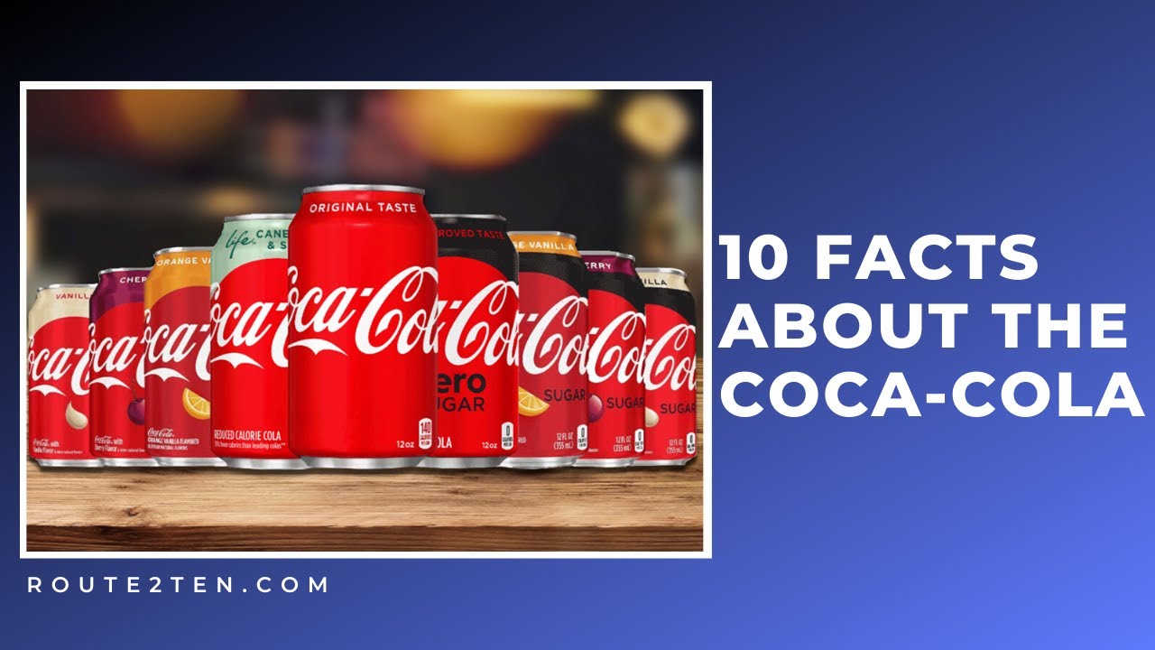 10 Facts About The Coca Cola Amazing Facts Youtube