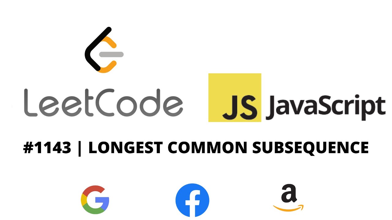 Leetcode 1143 Javascript Longest Common Subsequence Coding