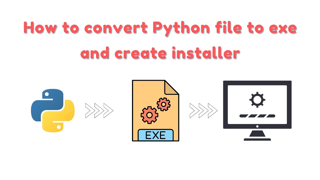 How To Convert Python File To Exe And Create Installer Python Tips