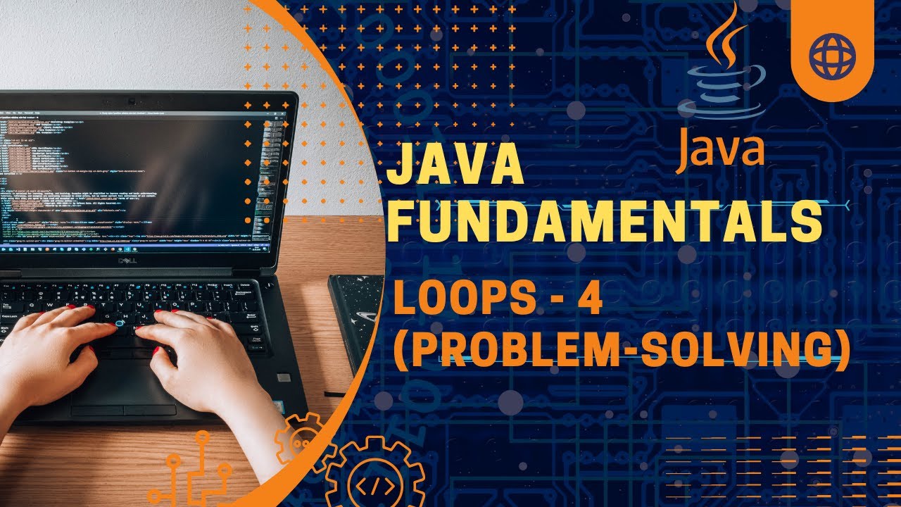 Java Fundamentals Loops 4 Problem Solving Youtube