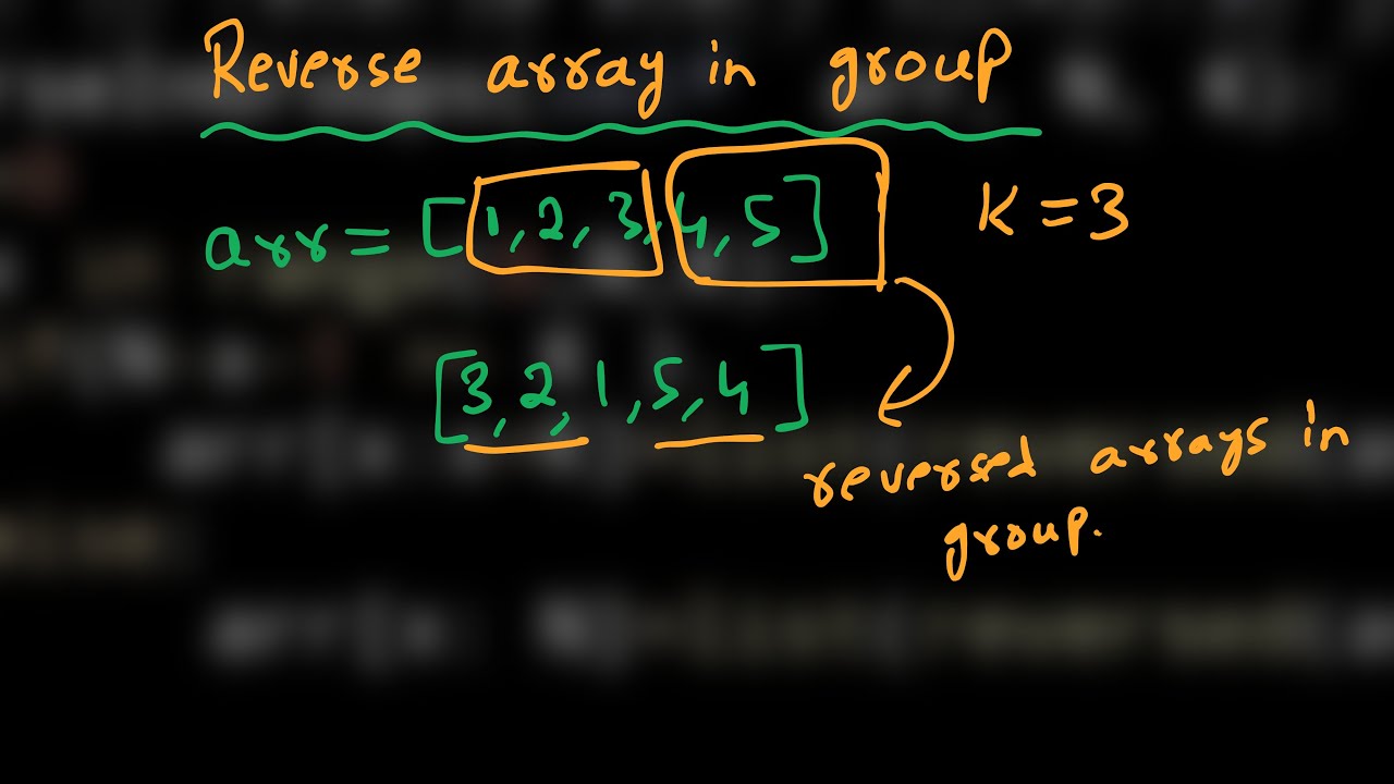 13 Reverse Array In Groups Arrays Python Gfg Must Do Coding