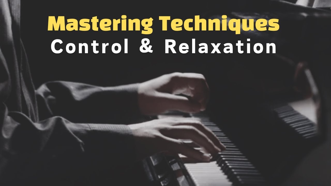 Eng Sub Mastering Piano Technique Control Relaxation Youtube