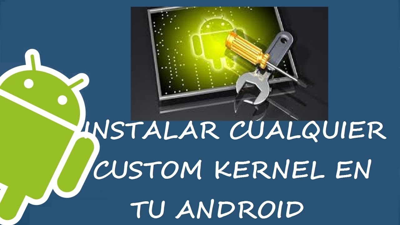Como Instalar Custom Kernel En Cualquier Android Youtube