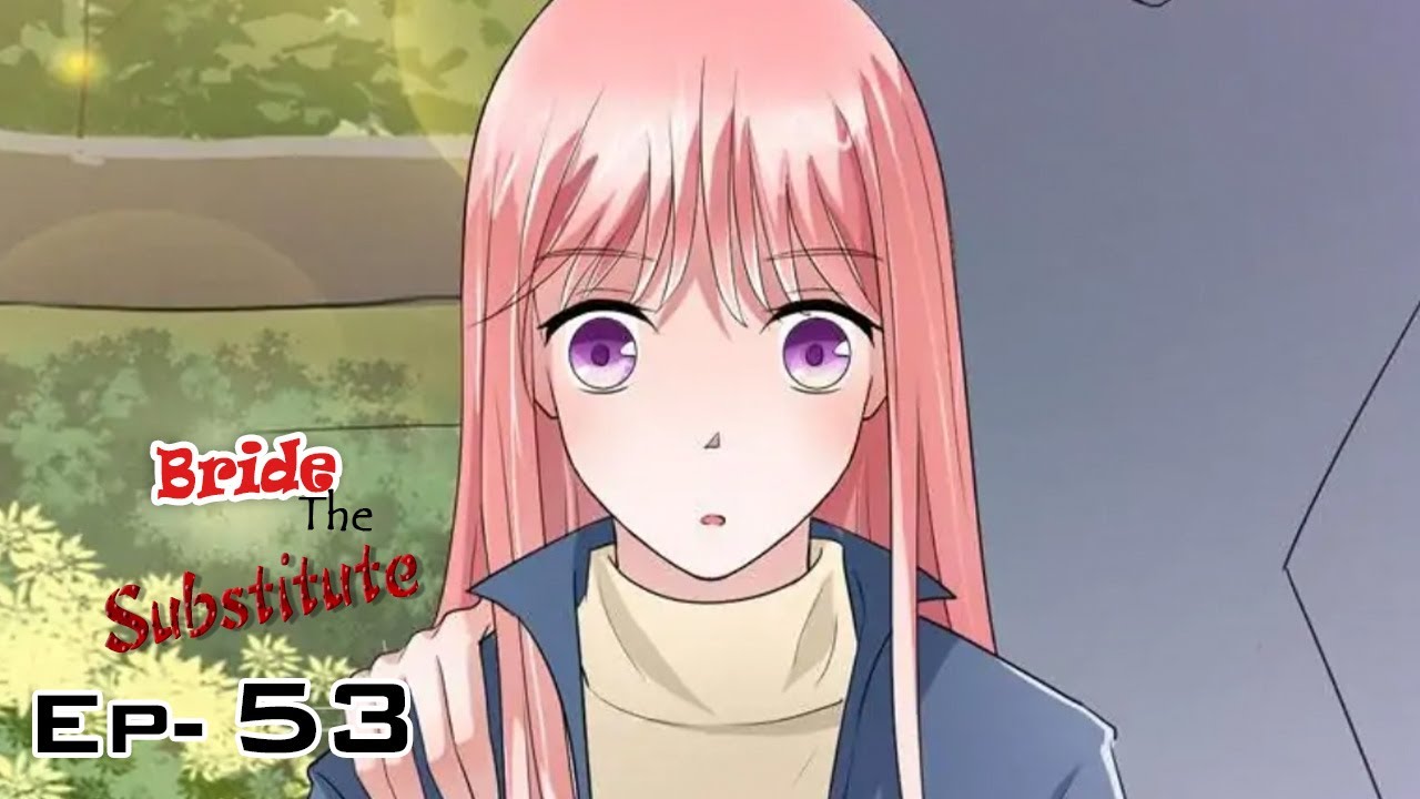 The Substitute Bride Ep 53 Youtube