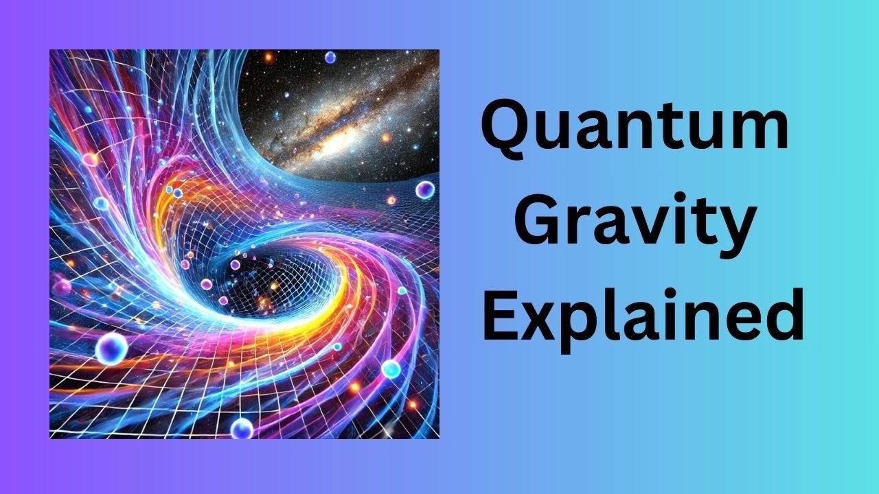 Quantum Gravity Explained Youtube
