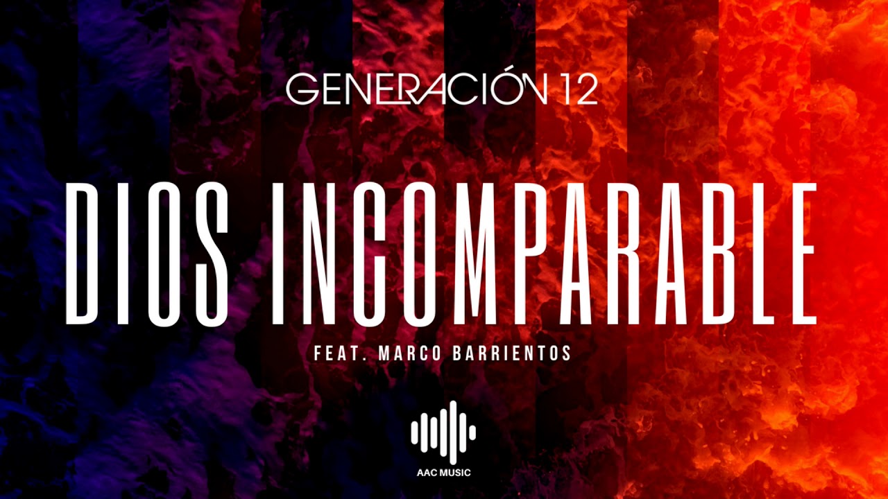 Dios Incomparable Generacion 12 Feat Marco Barrientos Youtube