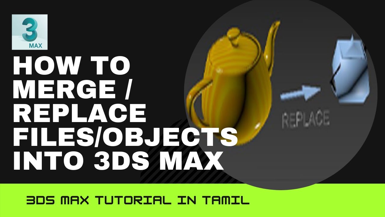 3ds Max Merge File Replace Import Tutorial Tamil Smt Youtube