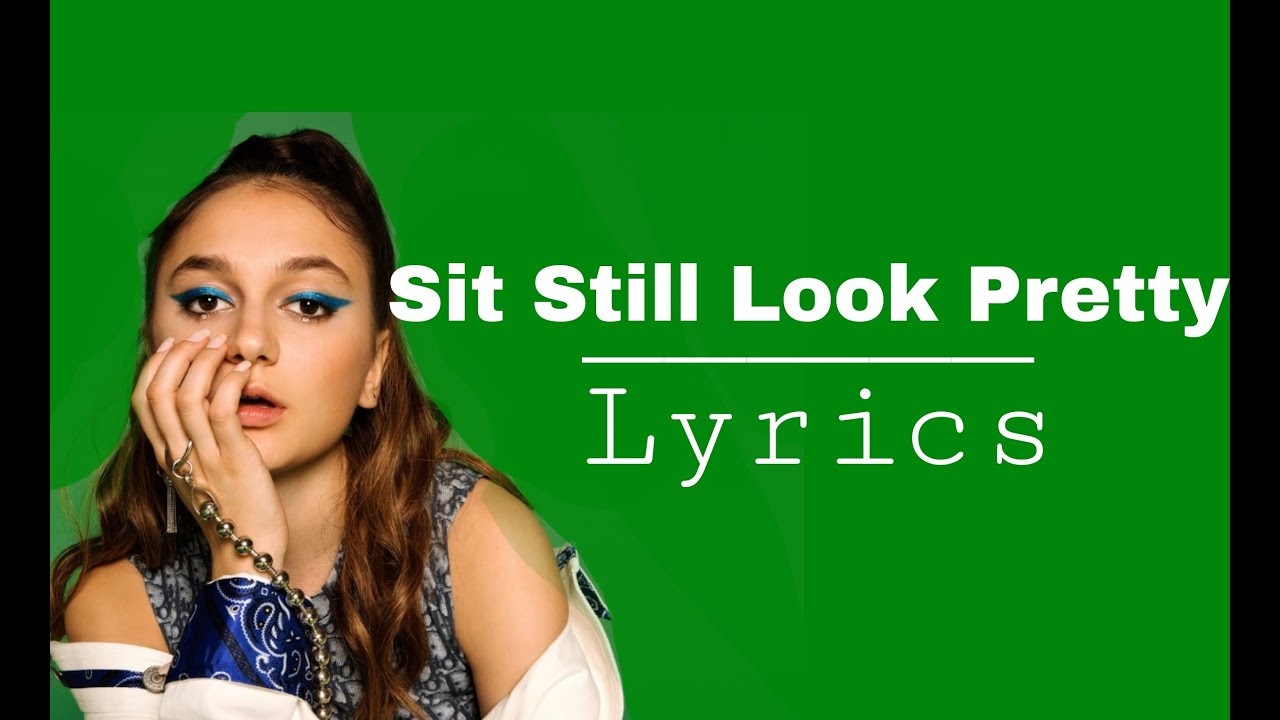 Daya Sit Still Look Pretty Lyrics Youtube