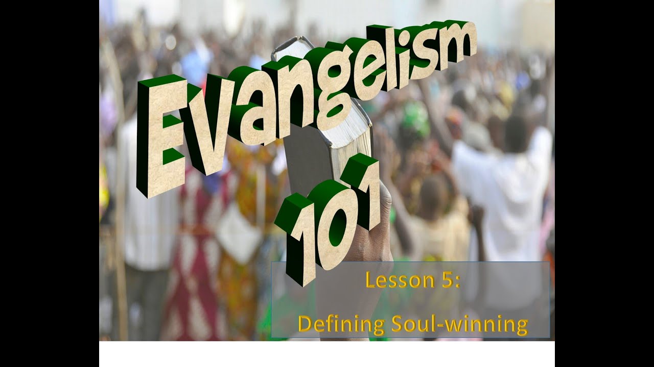 Evangelism 101 Lesson 5 Youtube