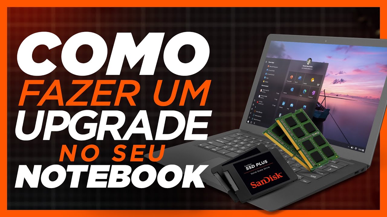 Como Fazer Upgrade No Seu Notebook Youtube