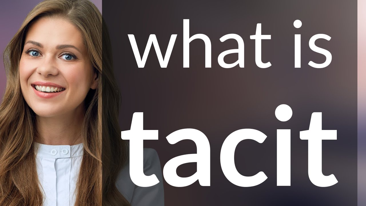 Tacit Meaning Of Tacit Youtube