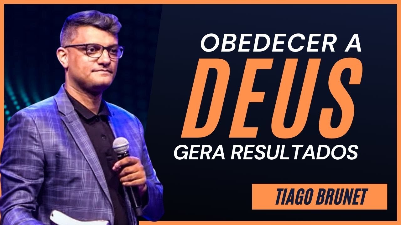 Obedecer A Deus Gera Resultados Tiago Brunet A Obediência Traz