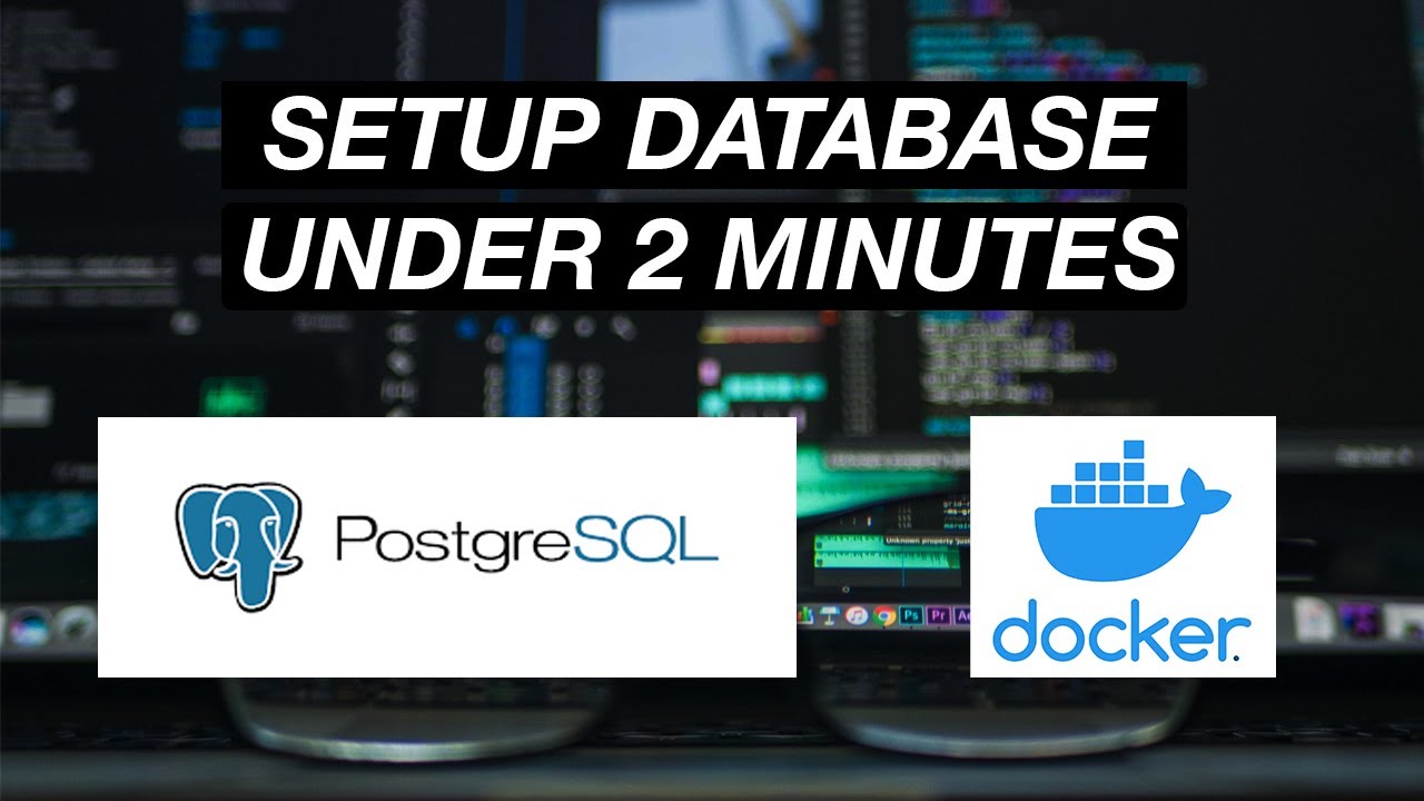 How To Setup Postgresql Database Unbelievably Fast Easy W Docker